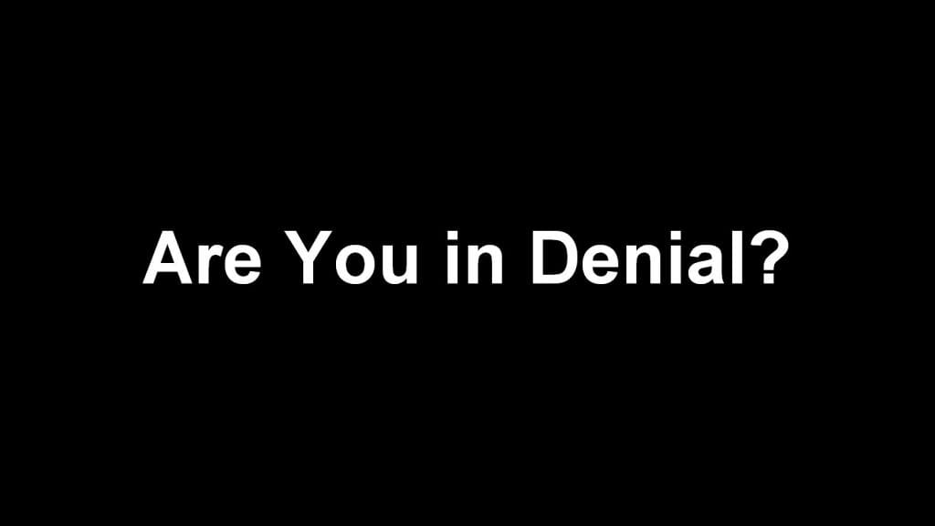 Are You in Denial? | Welcome to Abounding Joy!